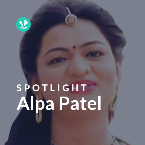 Alpa Patel - Spotlight - Latest Gujarati Songs Online - JioSaavn