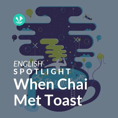 When Chai Met Toast - Spotlight - Latest Songs Online - JioSaavn