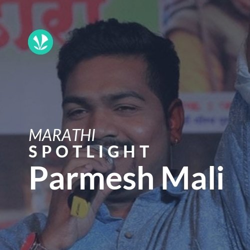 Parmesh Mali - Spotlight - Latest Marathi Songs Online - JioSaavn