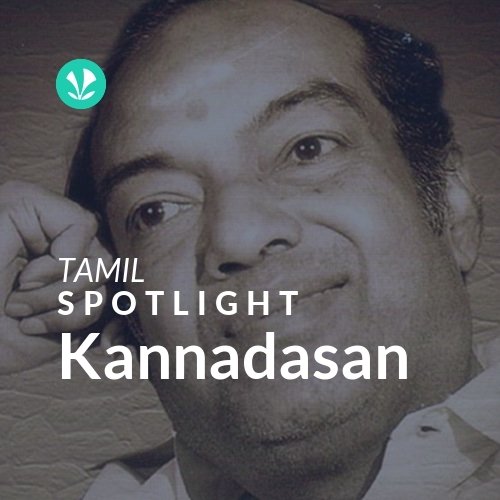 Kannadasan - Spotlight - Latest Tamil Songs Online - JioSaavn