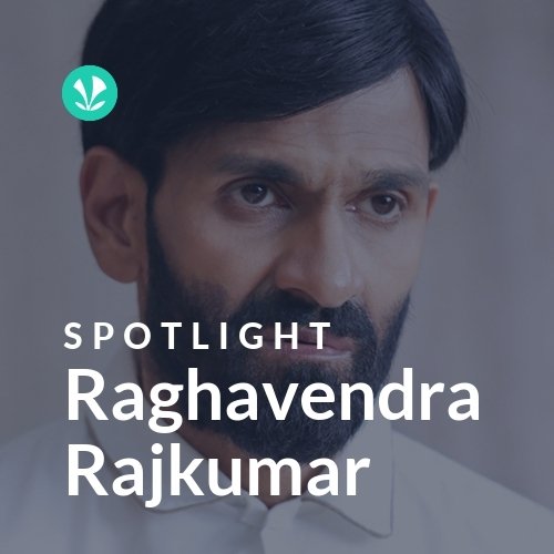 Raghavendra Rajkumar - Spotlight - Latest Kannada Songs Online - JioSaavn