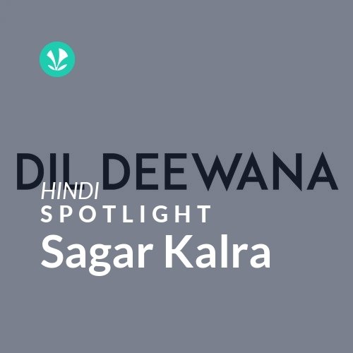 Sagar Kalra - Spotlight - Latest Hindi Songs Online - JioSaavn