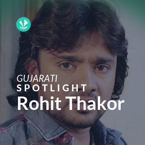 Rohit Thakor - Spotlight - Latest Songs Online - JioSaavn
