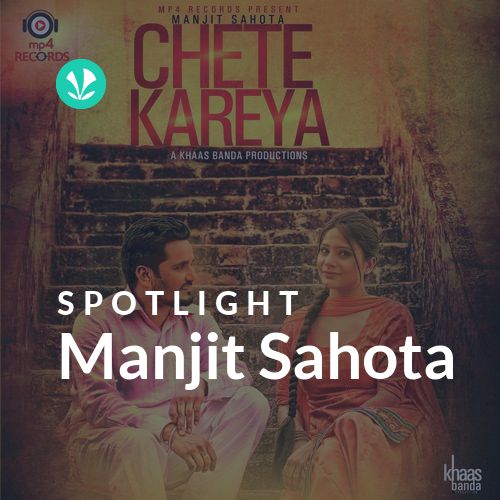 Manjit Sahota - Spotlight - Latest Punjabi Songs Online - JioSaavn