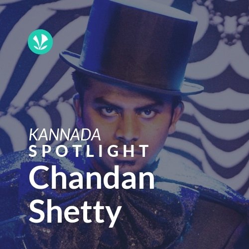 Chandan Shetty - Spotlight - Latest Kannada Songs Online - JioSaavn