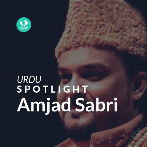 Amjad Sabri - Spotlight - Latest Songs Online - JioSaavn