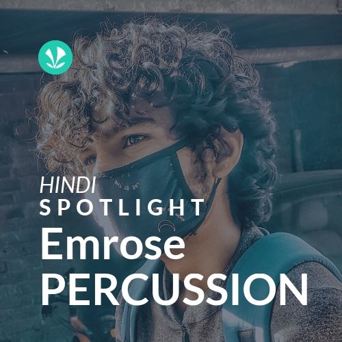 Emrose PERCUSSION - Spotlight - Latest Songs Online - JioSaavn
