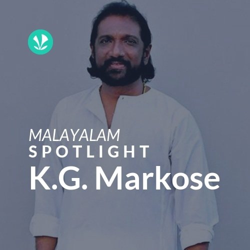 K.G. Markose - Spotlight - Latest Songs Online - JioSaavn