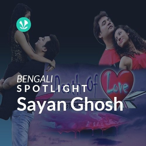 Sayan Ghosh - Spotlight - Latest Songs Online - JioSaavn
