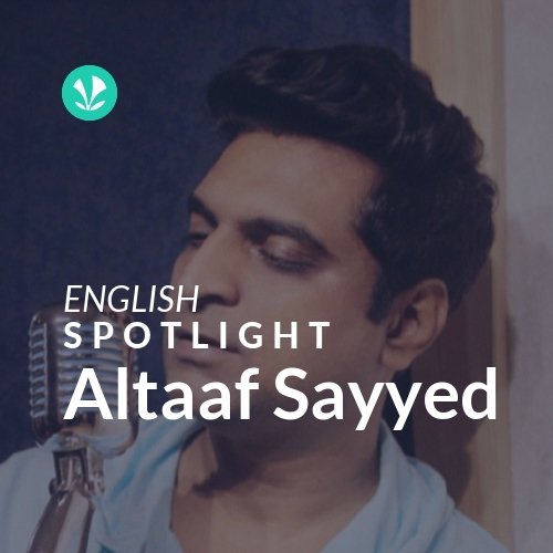 Altaaf Sayyed - Spotlight - Latest Songs Online - JioSaavn