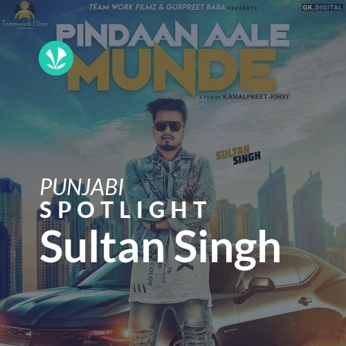 Sultan Singh - Spotlight - Latest Songs Online - JioSaavn
