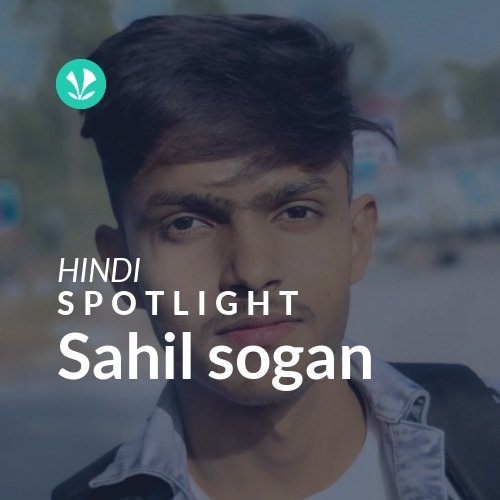 Sahil Sogan - Spotlight - Latest Songs Online - JioSaavn