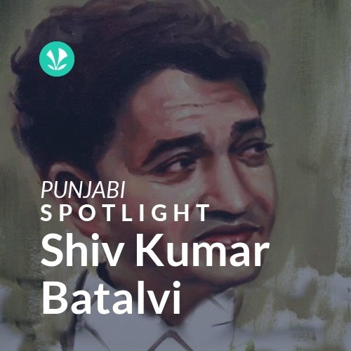 Shiv Kumar Batalvi - Spotlight - Latest Punjabi Songs Online - JioSaavn