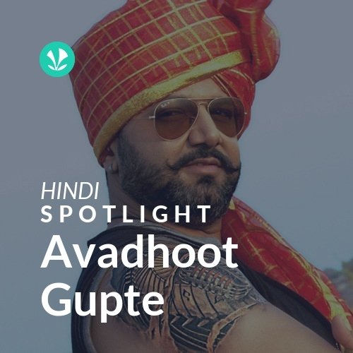 Avadhoot Gupte - Spotlight - Latest Hindi Songs Online - JioSaavn