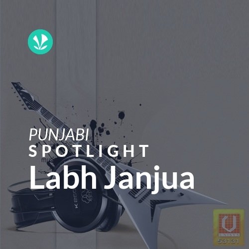 Labh Janjua - Spotlight - Latest Songs Online - JioSaavn