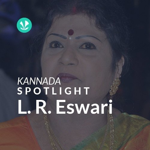 L. R. Eswari - Spotlight - Latest Songs Online - JioSaavn