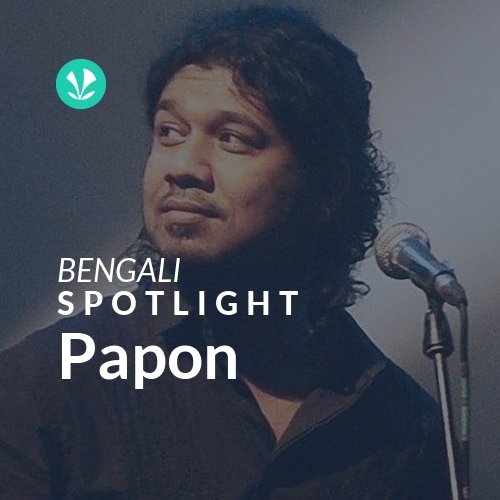Papon - Spotlight - Latest Bengali Songs Online - JioSaavn