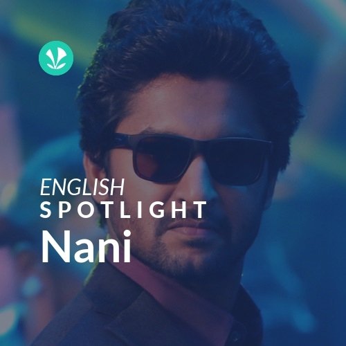 Nani - Spotlight - Latest Songs Online - JioSaavn
