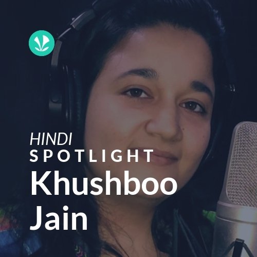 Khushboo Jain Spotlight Latest Hindi Songs Online Jiosaavn 