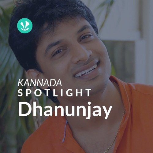 Dhanunjay - Spotlight - Latest Kannada Songs Online - JioSaavn