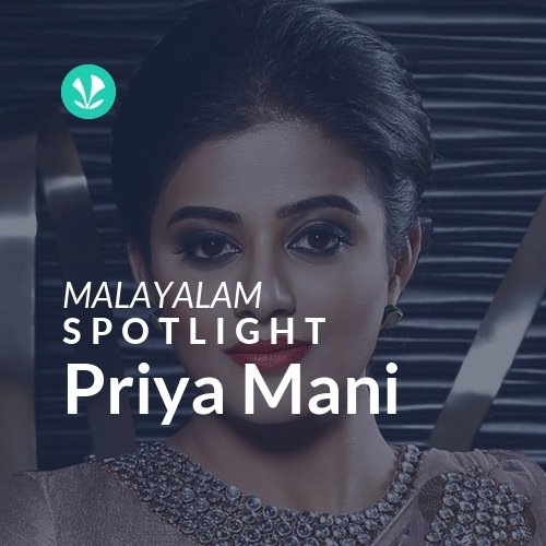 Priya Mani - Spotlight - Latest Malayalam Songs Online - JioSaavn