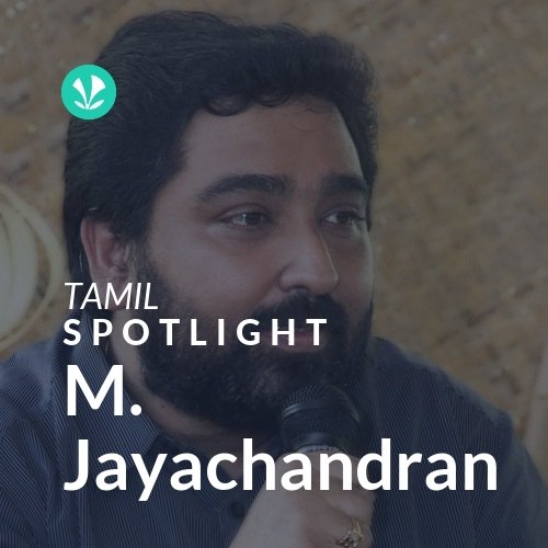 M. Jayachandran - Spotlight - Latest Tamil Songs Online - JioSaavn
