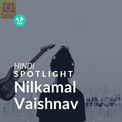 Nilkamal Vaishnav - Spotlight - Latest Songs Online - JioSaavn