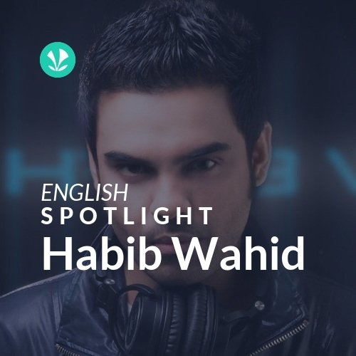 Habib Wahid - Spotlight - Latest Songs Online - JioSaavn