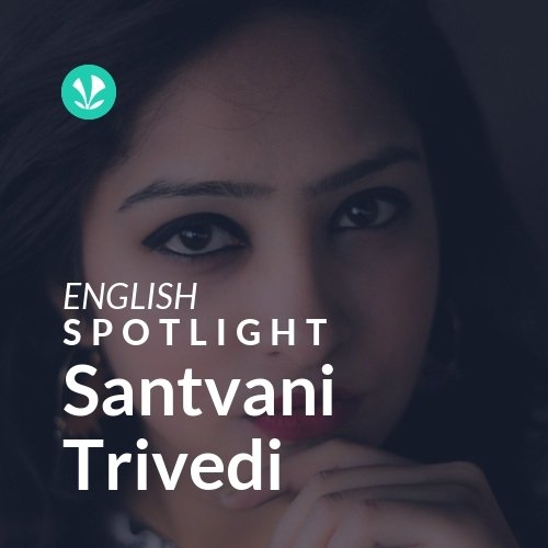 Santvani Trivedi - Spotlight - Latest Songs Online - JioSaavn