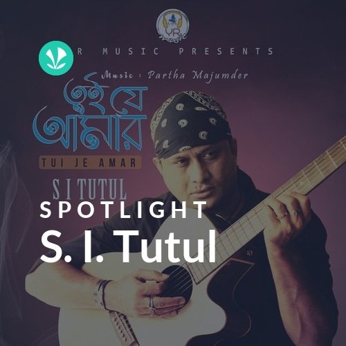 S. I. Tutul - Spotlight - Latest Songs Online - JioSaavn