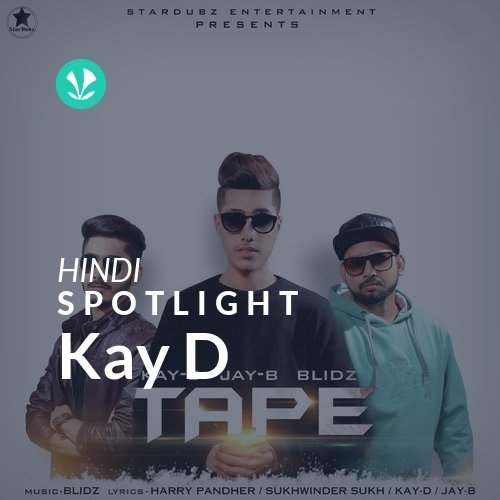 Kay D - Spotlight - Latest Hindi Songs Online - JioSaavn