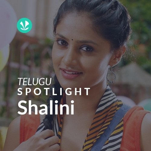 Shalini - Spotlight - Latest Telugu Songs Online - JioSaavn
