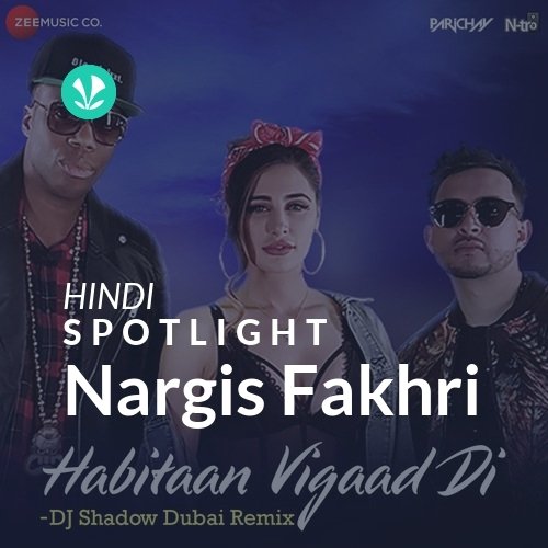 Nargis Fakhri - Spotlight - Latest Songs Online - JioSaavn