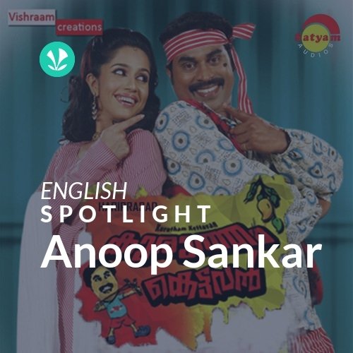 Anoop Sankar - Spotlight - Latest Songs Online - JioSaavn