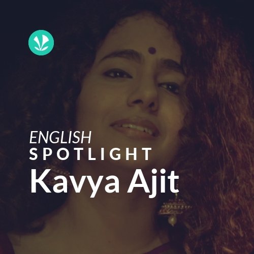 Kavya Ajit - Spotlight - Latest Songs Online - JioSaavn