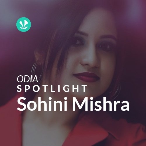Sohini Mishra - Spotlight - Latest Odia Songs Online - JioSaavn