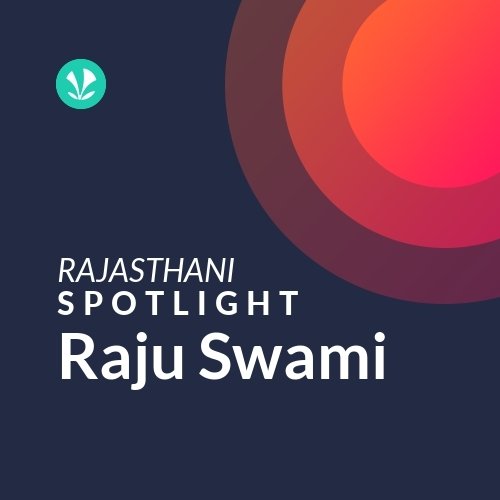 Raju Swami - Spotlight - Latest Rajasthani Songs Online - JioSaavn