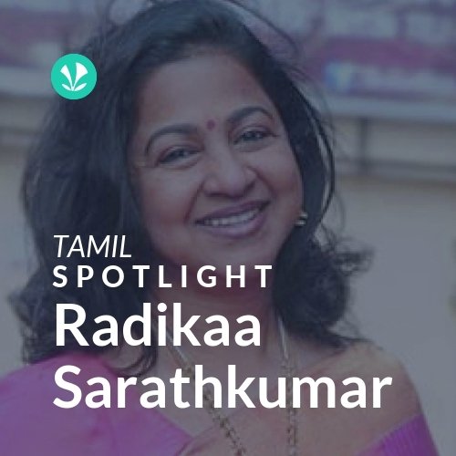 Radikaa Sarathkumar - Spotlight - Latest Songs Online - JioSaavn