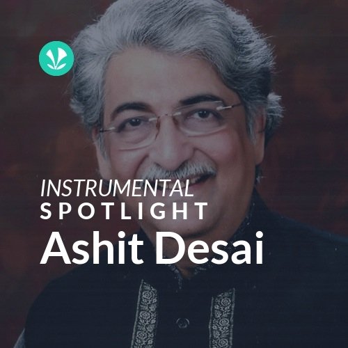 Ashit Desai - Spotlight - Latest Songs Online - JioSaavn