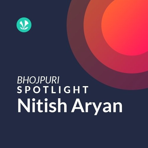 Nitish Aryan - Spotlight - Latest Bhojpuri Songs Online - JioSaavn