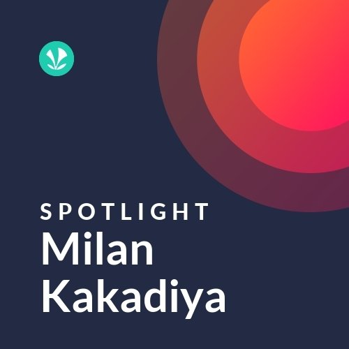 Milan Kakadiya - Spotlight - Latest Songs Online - JioSaavn