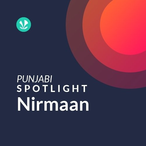 Nirmaan - Spotlight - Latest Punjabi Songs Online - JioSaavn