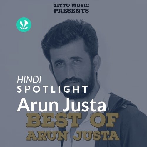 Arun Justa - Spotlight - Latest Hindi Songs Online - JioSaavn