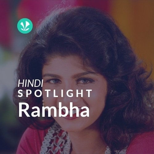 Rambha - Spotlight - Latest Hindi Songs Online - JioSaavn