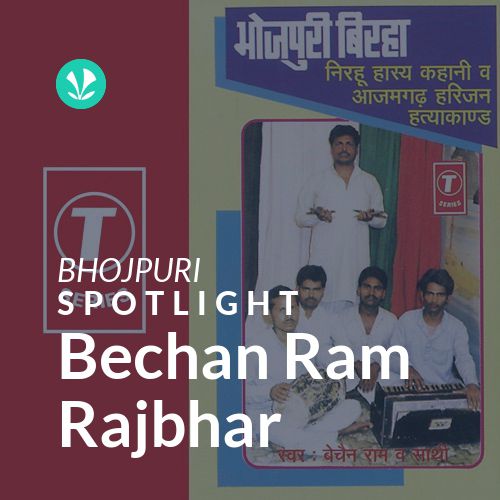 Bechan Ram Rajbhar - Spotlight - Latest Bhojpuri Songs Online - JioSaavn