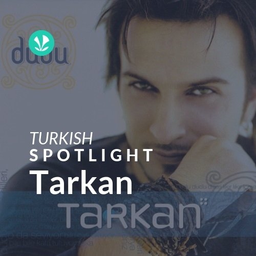 Tarkan - Spotlight - Latest Songs Online - JioSaavn