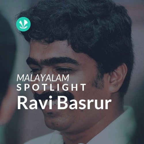 Ravi Basrur - Spotlight - Latest Malayalam Songs Online - JioSaavn