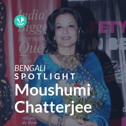 Moushumi Chatterjee - Spotlight - Latest Bengali Songs Online - JioSaavn
