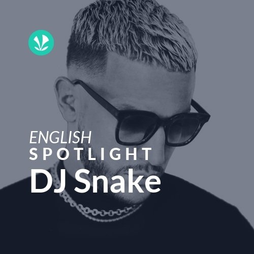 DJ Snake - Spotlight - Latest Songs Online - JioSaavn