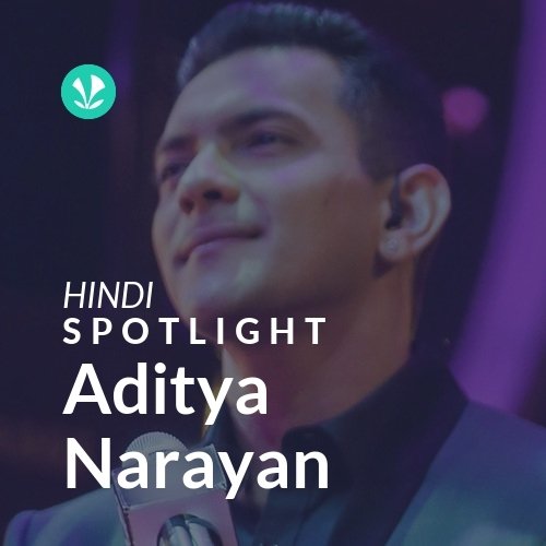Aditya Narayan - Spotlight - Latest Hindi Songs Online - JioSaavn